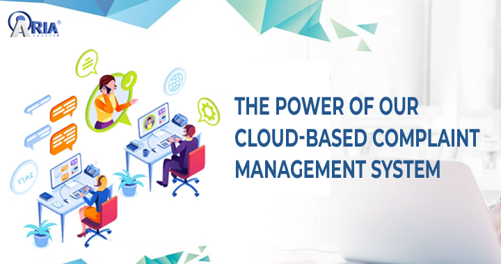 The Power of Our Cloud Based Complaint Management System