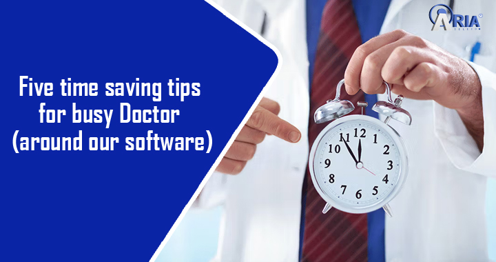 Five time saving tips for busy doctor around our software