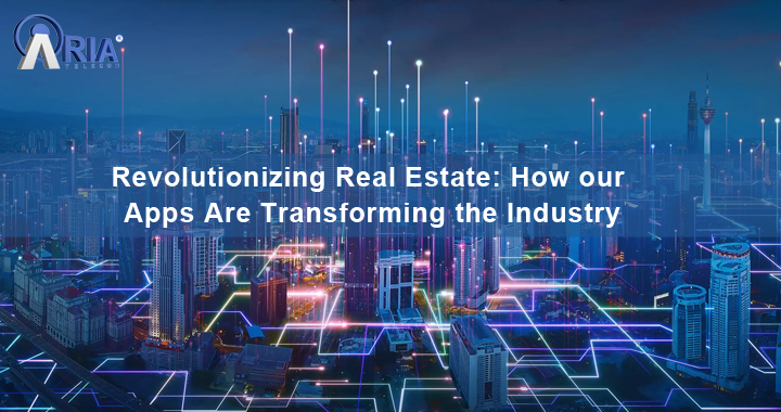 Revolutionizing Real Estate How our Apps Are Transforming the Industry