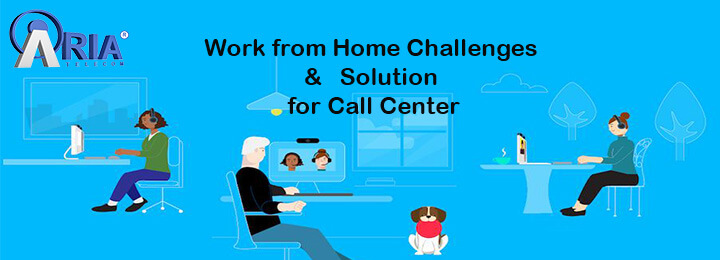 Work from Home Challenges and Solution for Call Center